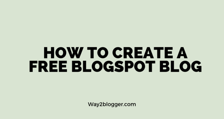 How To Create A Free Blogspot Blog In 2021 : (Blogger.com)